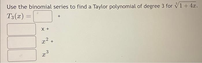 Solved Use the binomial series to find a Taylor polynomial | Chegg.com