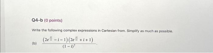 Solved Q4-b (0 points) Write the following complex | Chegg.com