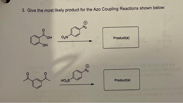 Solved 3. Give the most likely product for the Azo Coupling | Chegg.com