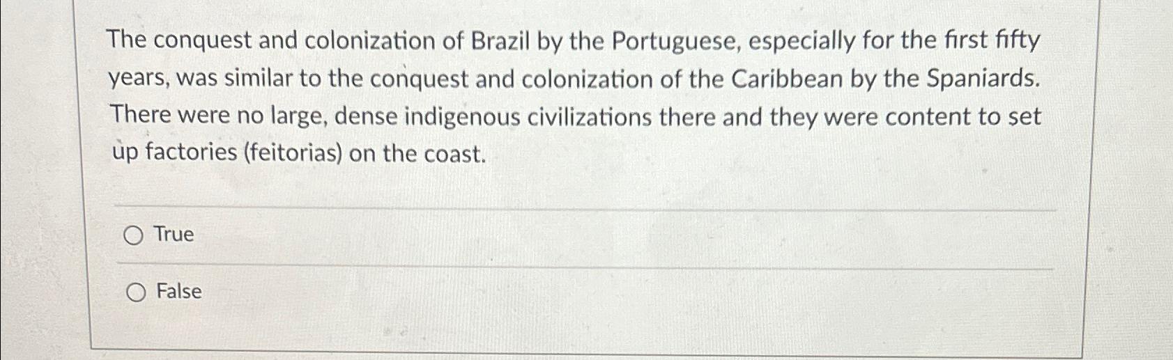 Solved The conquest and colonization of Brazil by the | Chegg.com
