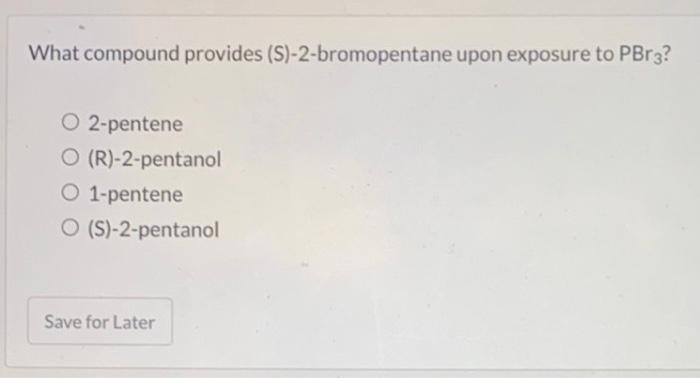 Solved What compound provides (S)-2-bromopentane upon | Chegg.com