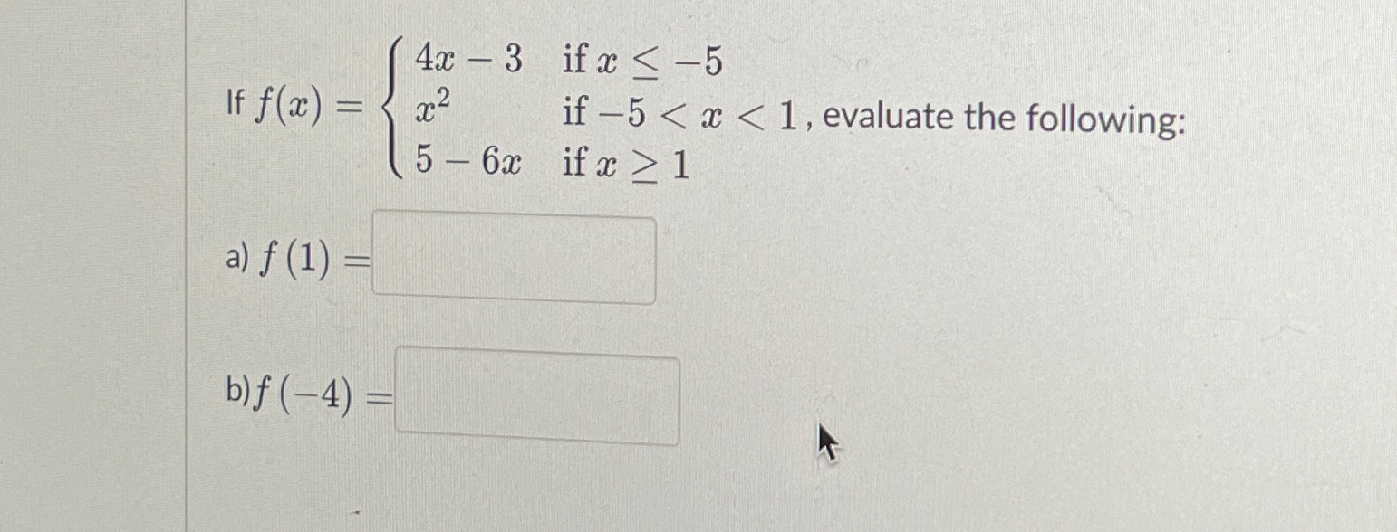 Solved If f(x)={4x-3 if x≤-5x2 if -5=1, ﻿evaluate the | Chegg.com
