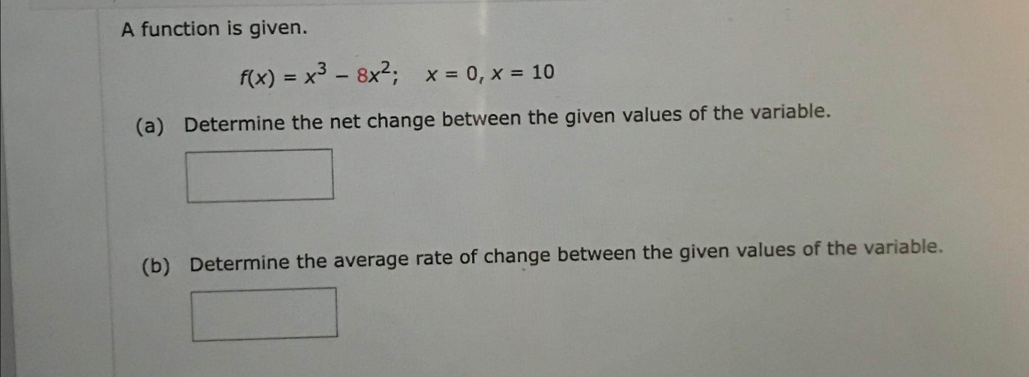 Solved A function is given.f(x)=x3-8x2;,x=0,x=10(a) | Chegg.com
