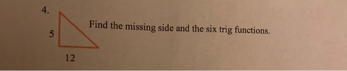 Solved Find the missing side and the six trig functions. 12. | Chegg.com
