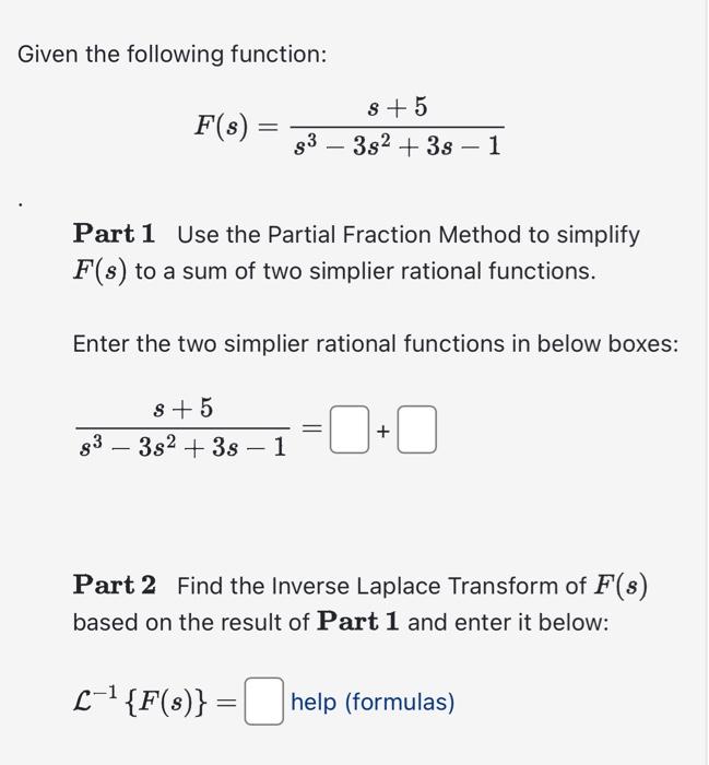 Solved Given the following function: F(s)=s3−3s2+3s−1s+5 | Chegg.com