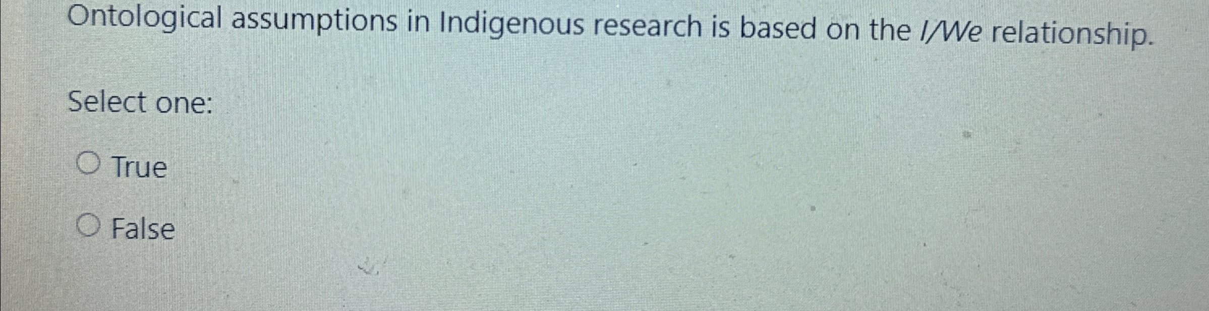 Solved Ontological assumptions in Indigenous research is | Chegg.com