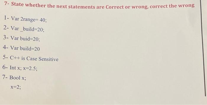 Solved 7- State whether the next statements are correct or | Chegg.com