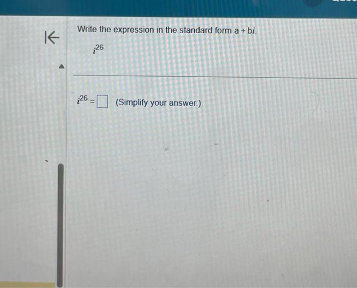 Solved Write the expression in the standard form a+bi. i26 | Chegg.com