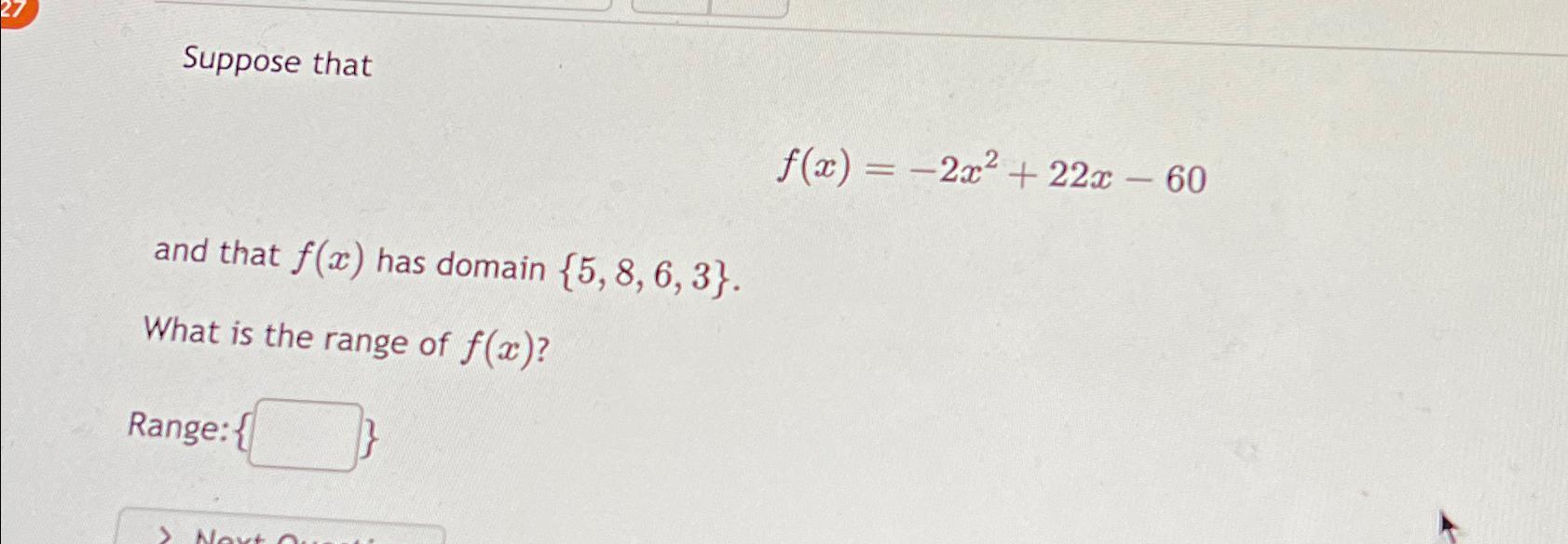 Solved Suppose thatf(x)=-2x2+22x-60and that f(x) ﻿has domain | Chegg.com