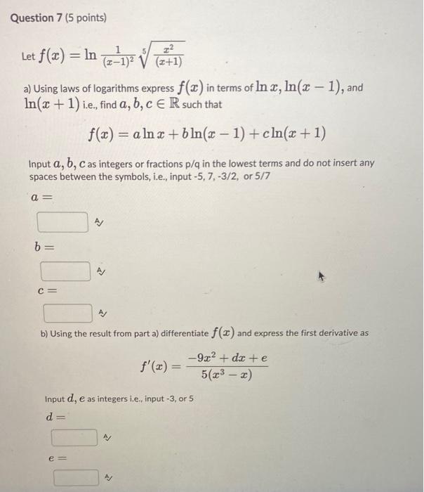 Solved 2uestion 7 (5 points) Let f(x)=ln(x−1)215(x+1)x2 a) | Chegg.com