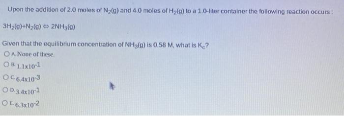 Solved Upon the addition of 2.0 moles of N2( g) and 4.0 | Chegg.com
