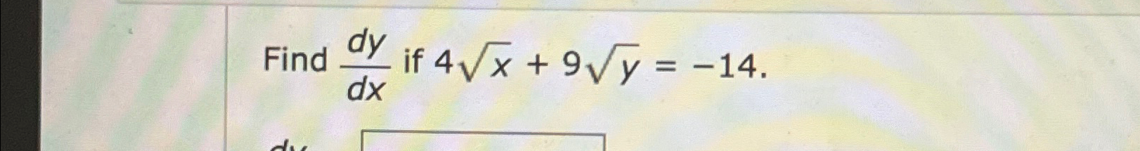 Solved Find dydx ﻿if 4x2+9y2=-14 | Chegg.com