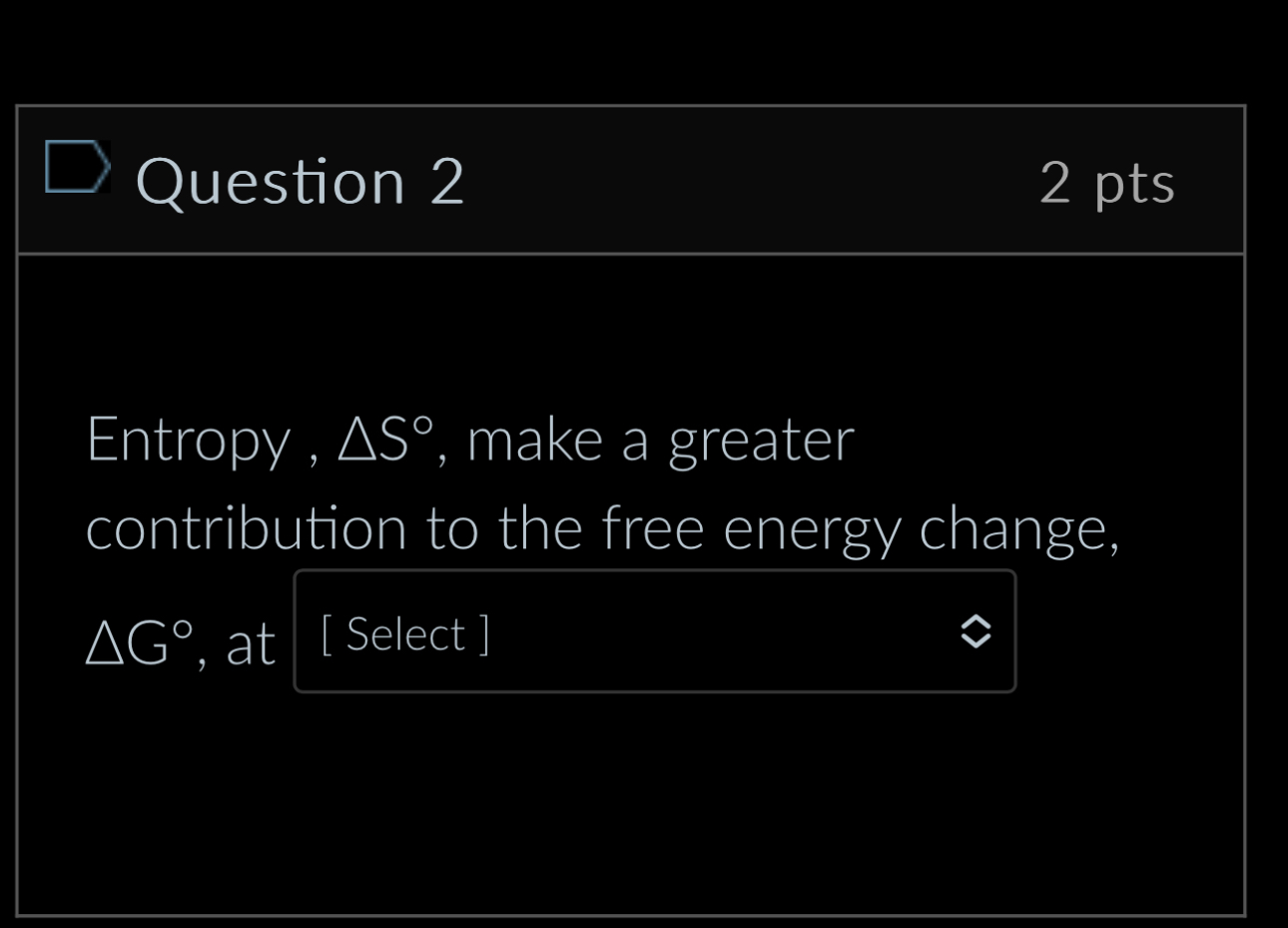 Solved Entropy, make a greater contribution to the free | Chegg.com