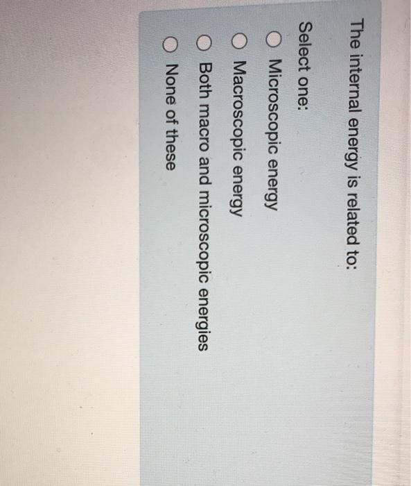 Solved The internal energy is related to: Select one: | Chegg.com