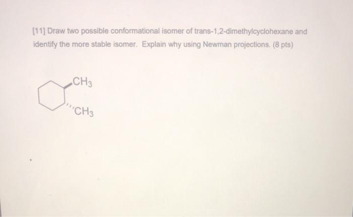 Solved [11] Draw two possible conformational isomer of | Chegg.com | Chegg.com