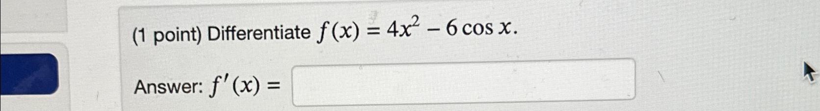 Solved (1 ﻿point) ﻿Differentiate f(x)=4x2-6cosx.Answer: | Chegg.com