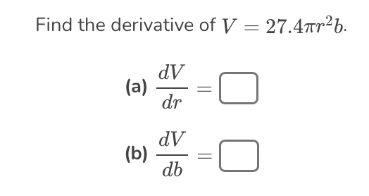 Solved Find the derivative of V=27.4πr2b.(a) dVdr=(b) dVdb= | Chegg.com