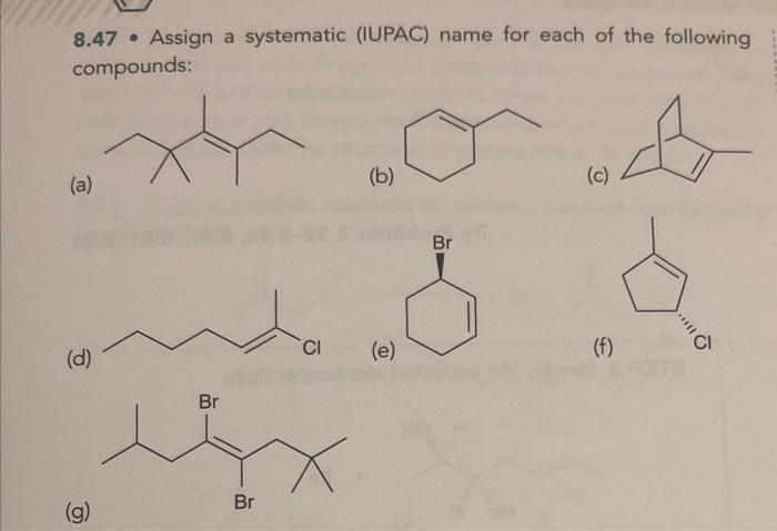 Solved 8.47 • Assign a systematic (IUPAC) name for each of | Chegg.com