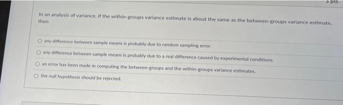 Solved In an analysis of variance, if the within-groups | Chegg.com