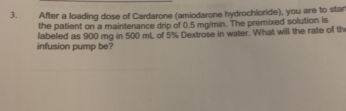 Solved After a loading dose of Cardarone (amiodarone | Chegg.com