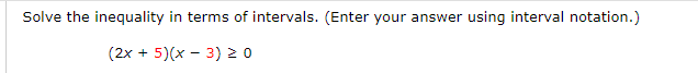 Solved Solve the inequality in terms of intervals. (Enter | Chegg.com