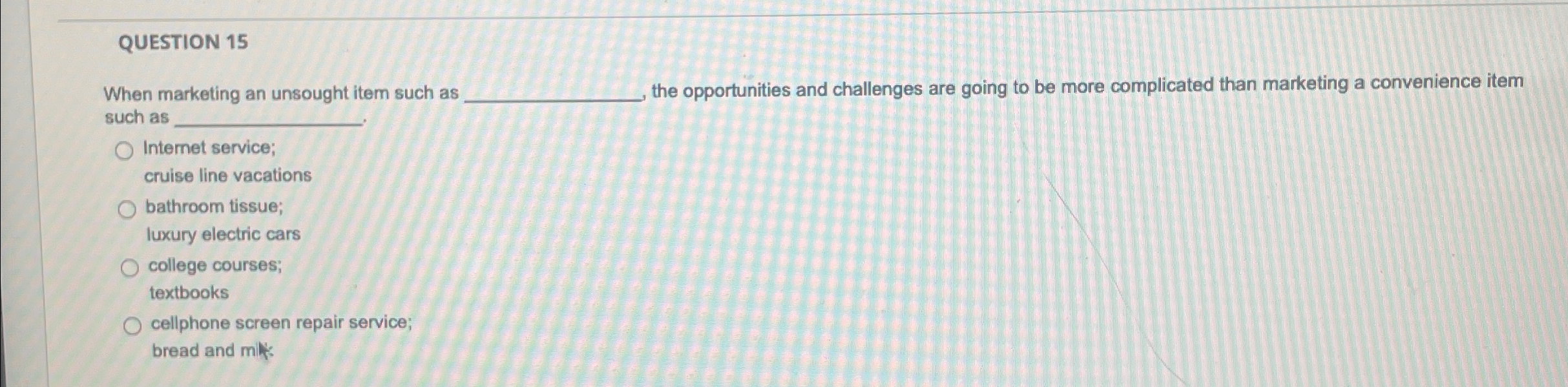 Solved QUESTION 15When marketing an unsought item such as | Chegg.com