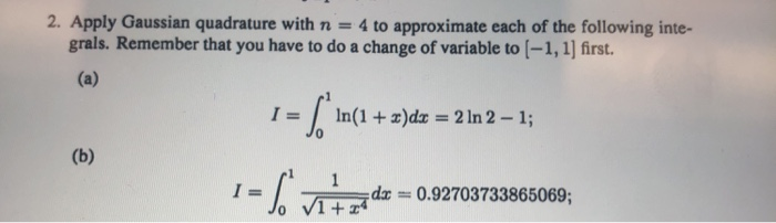 Solved 2. Apply Gaussian quadrature with n = 4 to | Chegg.com