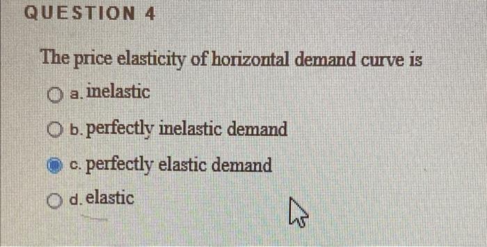 Solved QUESTION 4 The price elasticity of horizontal demand | Chegg.com