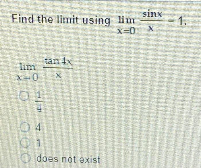 Solved Find the limit using limx=0xsinx=1. limx→0xtan4x4141 | Chegg.com