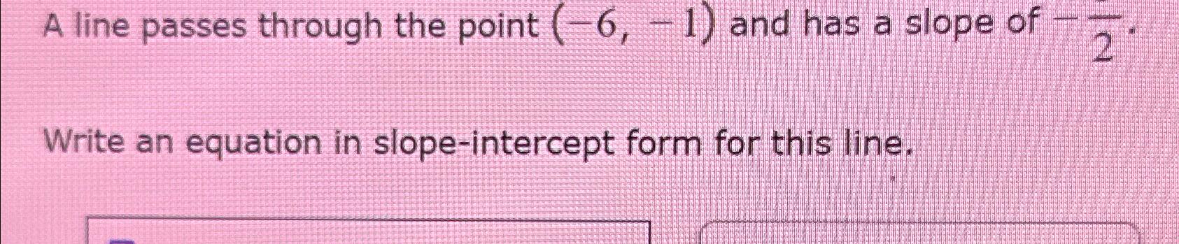 Solved A Line Passes Through The Point 6 1 ﻿and Has A 