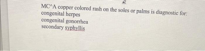 Solved MC^A copper colored rash on the soles or palms is | Chegg.com