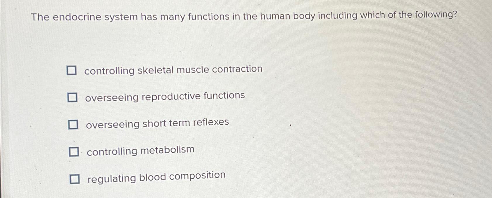 Solved The endocrine system has many functions in the human | Chegg.com
