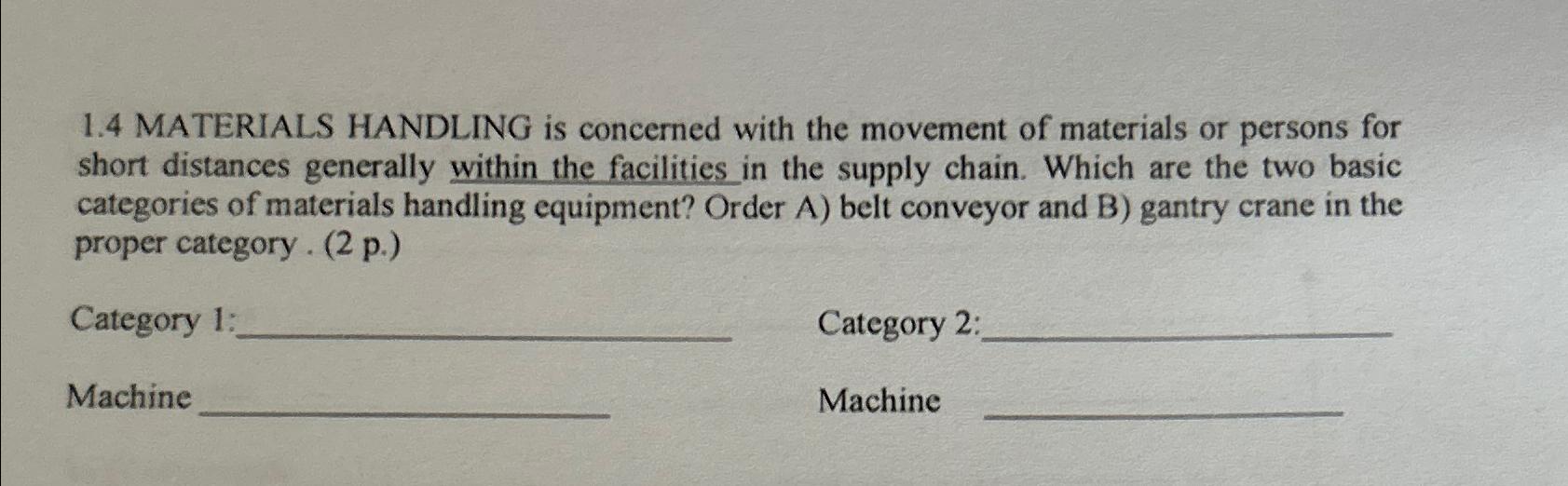 Solved 1.4 ﻿MATERIALS HANDLING is concerned with the | Chegg.com