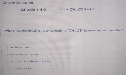 Solved Consider this reaction: (CH3)2CBr + H2O - --> | Chegg.com