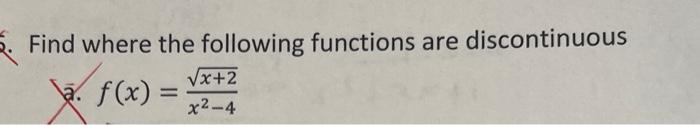 Solved Find where the following functions are discontinuous | Chegg.com