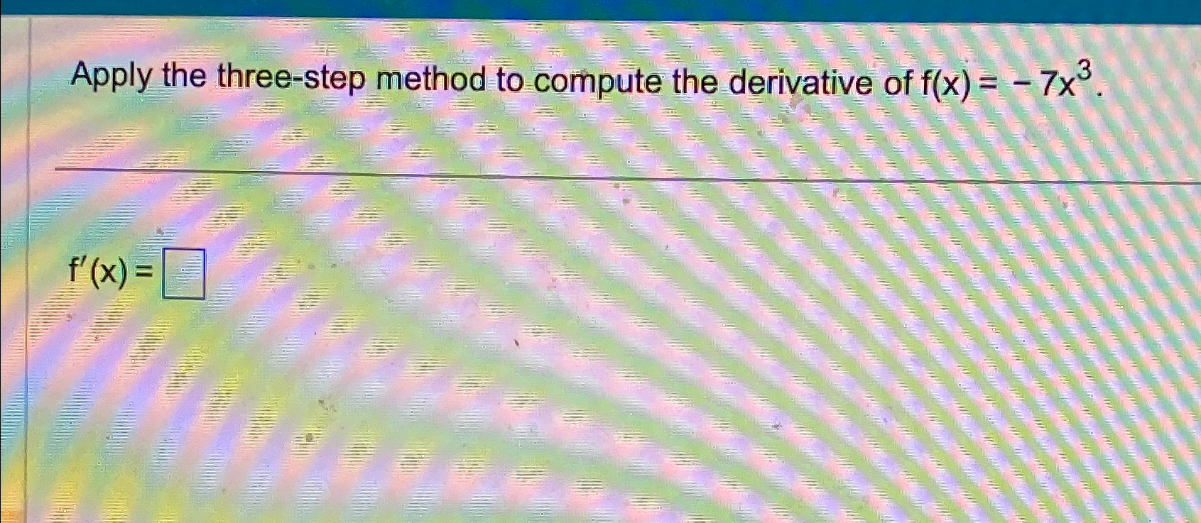 Solved Apply the three-step method to compute the derivative | Chegg.com