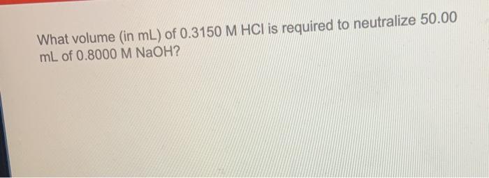 Solved What volume (in mL) of 0.3150 M HCl is required to | Chegg.com