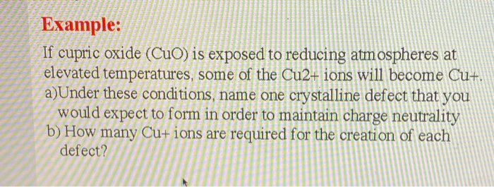 Solved Example: If cupric oxide (Cuo) is exposed to reducing | Chegg.com