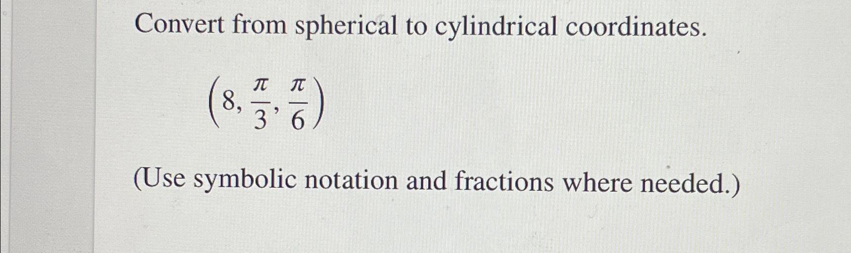 Solved Convert from spherical to cylindrical | Chegg.com