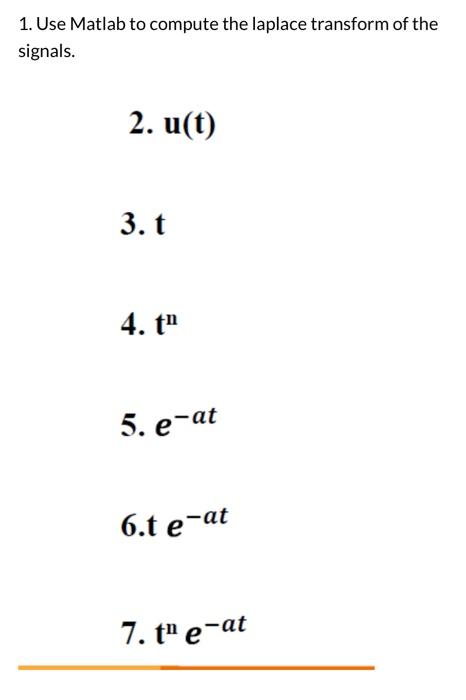 Solved 1. Use Matlab to compute the laplace transform of the | Chegg.com