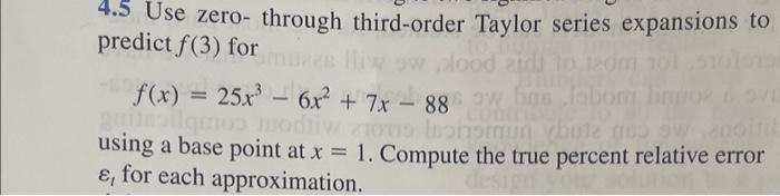 Solved 4.5 Use zero- through third-order Taylor series | Chegg.com