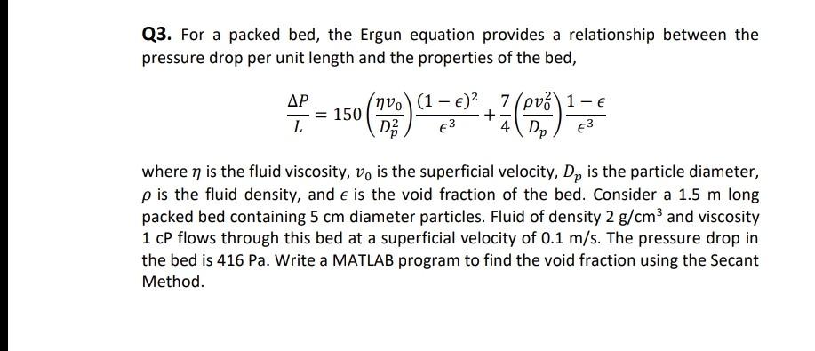 Solved Q3. For a packed bed, the Ergun equation provides a | Chegg.com