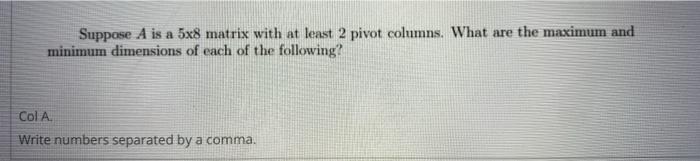 Solved Suppose A is a 5x8 matrix with at least 2 pivot | Chegg.com
