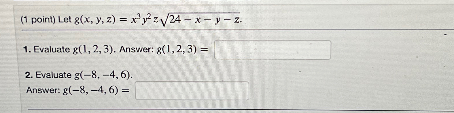 Solved (1 ﻿point) ﻿Let g(x,y,z)=x3y2z24-x-y-z2.Evaluate | Chegg.com