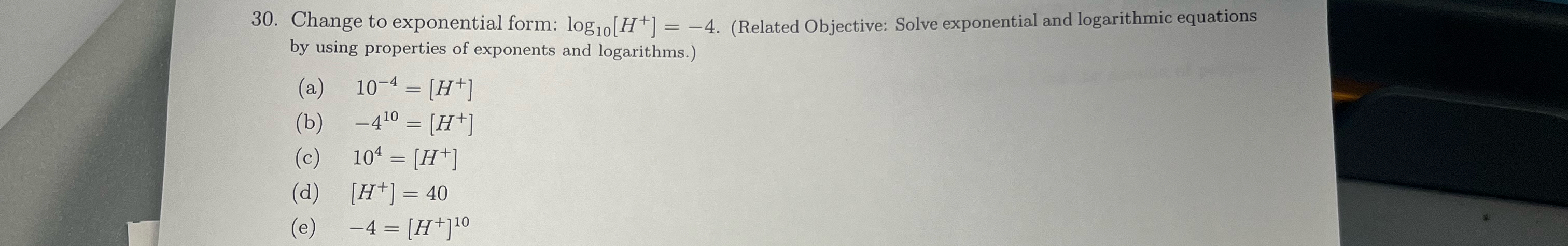Solved Change to exponential form: log10[H+]=-4. (Related | Chegg.com