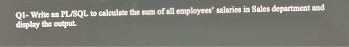 Solved Q1- Write an PL/SQL to calculate the sum of all | Chegg.com