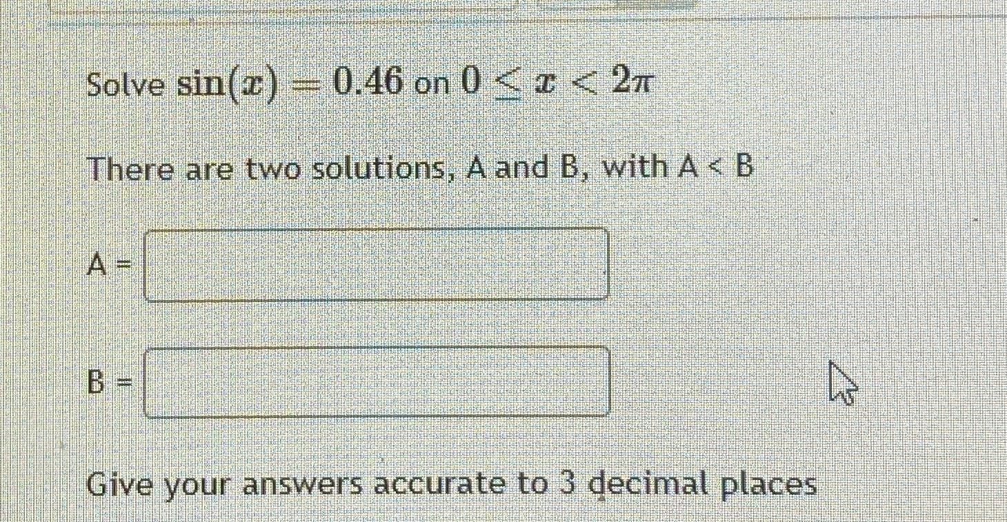 Solved Solve sin(x)=0.46 ﻿on 0≤x