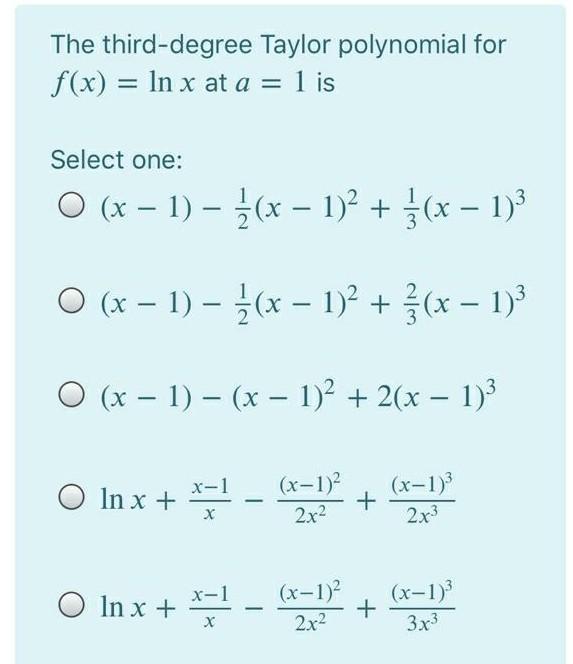 Solved The third-degree Taylor polynomial for f(x) = ln x at | Chegg.com