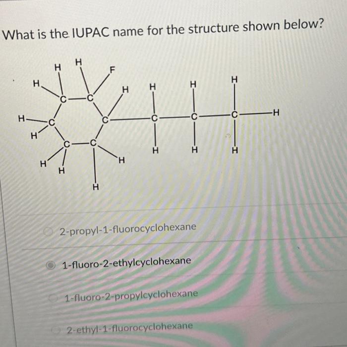 Solved What is the IUPAC name for the structure shown below? | Chegg.com