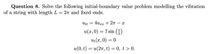 Solved Question 8. Solve the following initial-boundary | Chegg.com